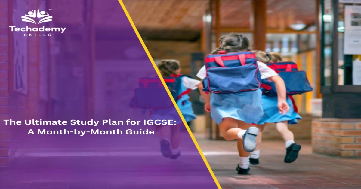 The Ultimate Study Plan for IGCSE: A Month-by-Month Guide