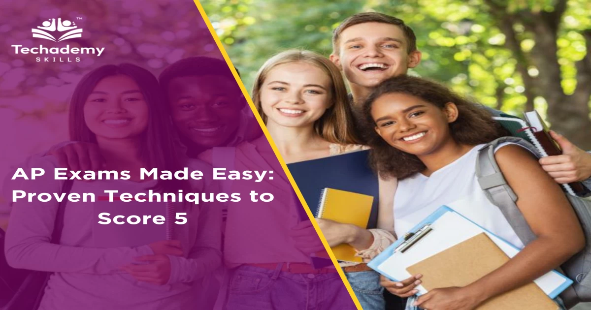 AP Exams Made Easy: Proven Techniques to Score 5