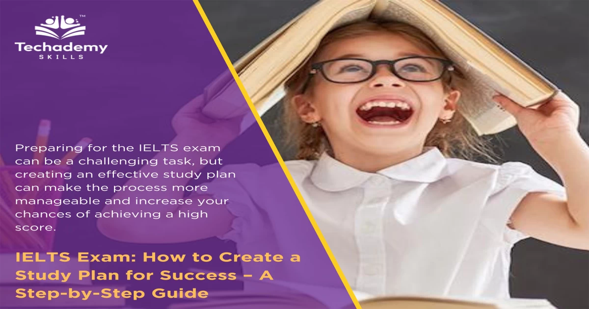 IELTS Exam: How to Create a Study Plan for Success – A Step-by-Step Guide